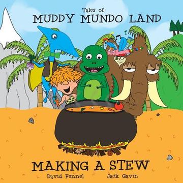 Libro Tales of Muddy Mundo Land - Making a Stew de David Fennel ...