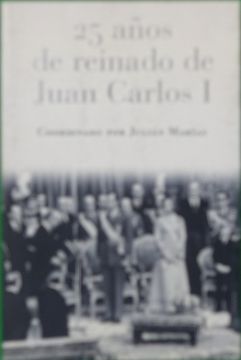 Libro 25 Años de Reinado de Juan Carlos i De Varios Autores - Buscalibre