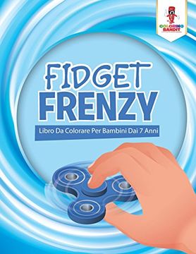 Libro Fidget Frenzy: Libro Da Colorare Per Bambini Dai 7 Anni De ...