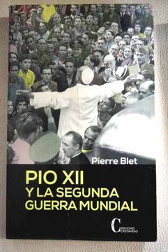 Libro Pio XII y la Segunda Guerra Mundial De Blet, Pierre - Buscalibre