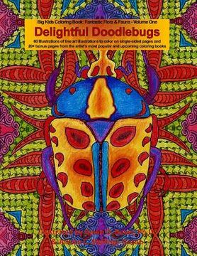 Libro Delightful Doodlebugs: Big Kids Coloring Book: Fantastic Flora & Fauna - Volume One ...