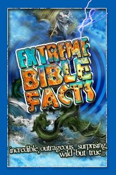 Comprar extreme bible facts: incredible, outrageous, surprising, wild ...