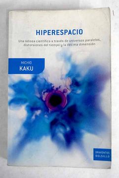 Libro Hiperespacio: una odisea científica a través de universos paralelos, distorsiones del ...