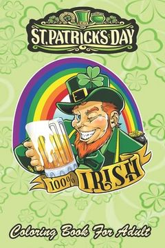 Libro St Patricks Day Coloring Book For Adult: 100% Irish Leprechaun An ...
