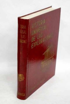 Libro Historia universal de las exploraciones, tomo I: De la prehistoria al fin de la edad media ...