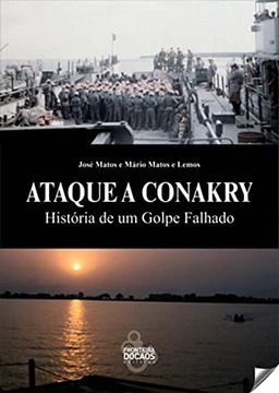 Libro Ataque a Conakry: História de um Golpe Falhado De Mario Matos, J ...