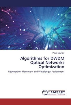Libro Algorithms for DWDM Optical Networks Optimization: Regenerator Placement and Wavelength ...