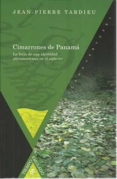 Libro Cimarrones de Panamá. La forja de una identidad afroamericana en ...
