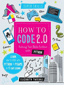 Libro How to Code 2.0: Pushing your skills further with Python: Learn ...