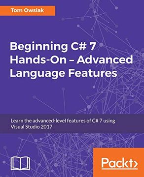 Libro Beginning c# 7 Hands-On – Advanced Language Features: Learn the Advanced-Level Features of ...