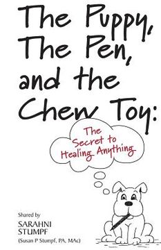 Libro The Puppy, The Pen, and The Chewtoy: The Secret to Healing ...