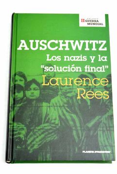 Comprar Auschwitz: los nazis y la "solución final" De Rees, Laurence ...
