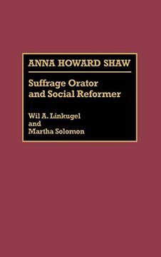 Libro Anna Howard Shaw: Suffrage Orator and Social Reformer (en Inglés ...