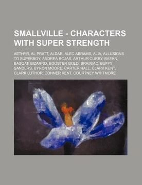 Libro smallville - characters with super strength: aethyr, al pratt ...