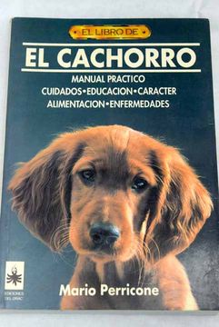 Libro El libro de el cachorro: manual práctico, cuidados, educación ...