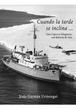 Libro Cuando La Tarde Se Inclina Luis Capurro Filograsso Una Historia ...