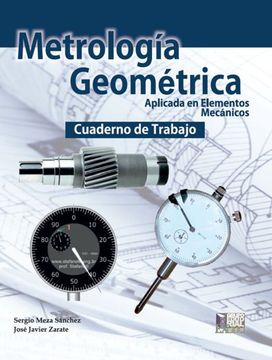 Libro Metrología Geométrica en Elementos Mecánicos. Cuaderno de Trabajo ...
