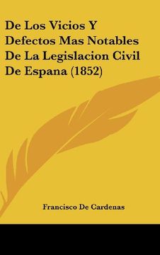 Libro De los Vicios y Defectos mas Notables de la Legislacion Civil de ...