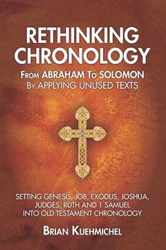 Libro Rethinking Chronology from Abraham to Solomon by Applying Unused ...