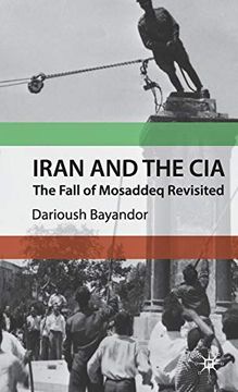 Libro Iran and the Cia: The Fall of Mosaddeq Revisited (en Inglés) De D ...