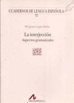 Libro La interjección. Aspectos gramaticales De López Bobo, Mª Jesús ...