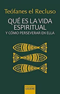 Libro Qué es la vida espiritual y cómo perseverar en ella De Teófanes ...
