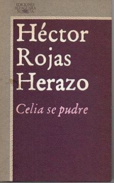 Libro Celia se Pudre De Hector Rojas Herazo - Buscalibre