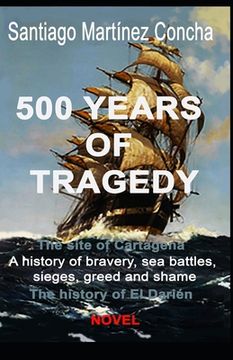 Libro 500 Years of Tragedy: The site of Cartagena. A history of bravery ...