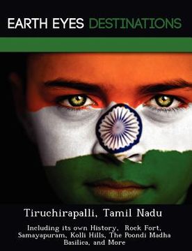 Libro tiruchirapalli, tamil nadu: including its own history, rock fort ...