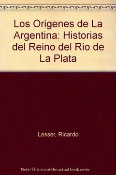 Libro los origenes de la argentina. historias de reino del río de la ...