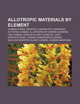 Libro allotropic materials by element: carbon forms, graphite ...