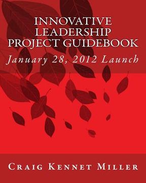 Libro innovative leadership project guid De miller, craig kennet ...