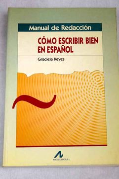 Libro Cómo escribir bien en español: manual de redacción De Reyes ...