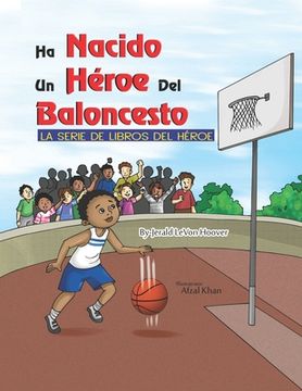 Libro Un Héroe del Baloncesto Ha Nacido: La Serie De Libros De Héroes ...