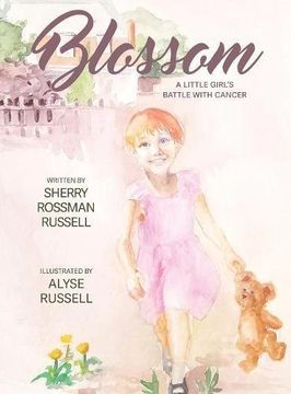 Libro Blossom: A Little Girl's Battle With Cancer De SHERRY ROSSMAN ...