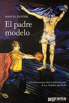 Libro EL PADRE MODELO, MANUEL ZLOTNIK, ISBN 9789871982981. Comprar en ...