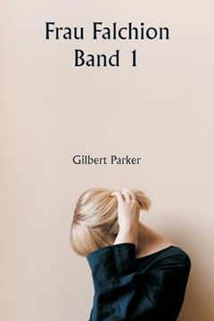 Libro Frau Falchion Band 1 (en Alemán) De Gilbert Parker - Buscalibre