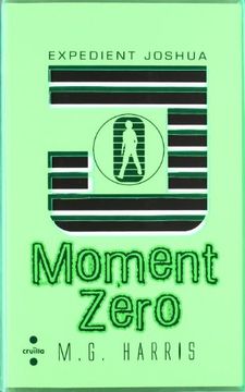 Libro Expedient Joshua: Moment Zero, M.G. Harris, ISBN 9788466130516 ...