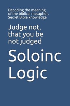 Libro Judge not, that you be not judged: Decoding the meaning of the ...