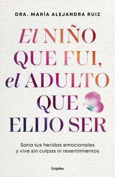 Book El niño que fui, el adulto que elijo ser (in Spanish) Dra. María ...