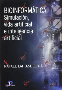Libro bioinformática. simulación, vida artificial e inteligencia artificial De rafael lahoz ...