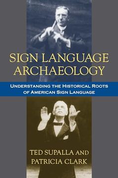 Libro Sign Language Archaeology: Understanding the Historical Roots of ...