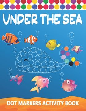 Libro Dot Markers Activity Book: Under The Sea: Art Paint Daubers Kids ...