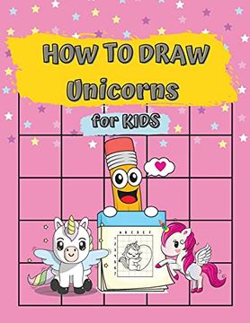 Libro How to Draw Unicorns for Kids: Learn to Draw for Kids Using the ...
