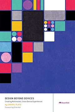 Libro Design Beyond Devices: Creating Multimodal, Cross-Device Experiences De Cheryl Platz ...