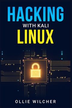Libro Hacking with Kali Linux: Learn Hacking with this Detailed Guide, How to Make Your Own Key ...