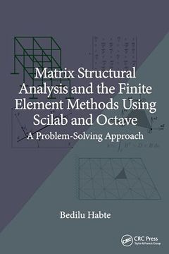 Libro Matrix Structural Analysis and the Finite Element Methods Using Scilab and Octave: A ...