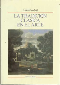 Libro La Tradición Clásica En El Arte De Michael Greenhalgh - Buscalibre