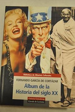 Libro Álbum De La Historia Del Siglo Xx De Fernando García De Cortázar - Buscalibre