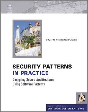 Libro Security Patterns In Practice: Designing Secure Architectures Using Software Patterns De ...